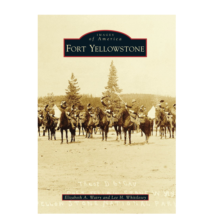 Book- Images of America Fort Yellowstone | Yellowstone Forever
